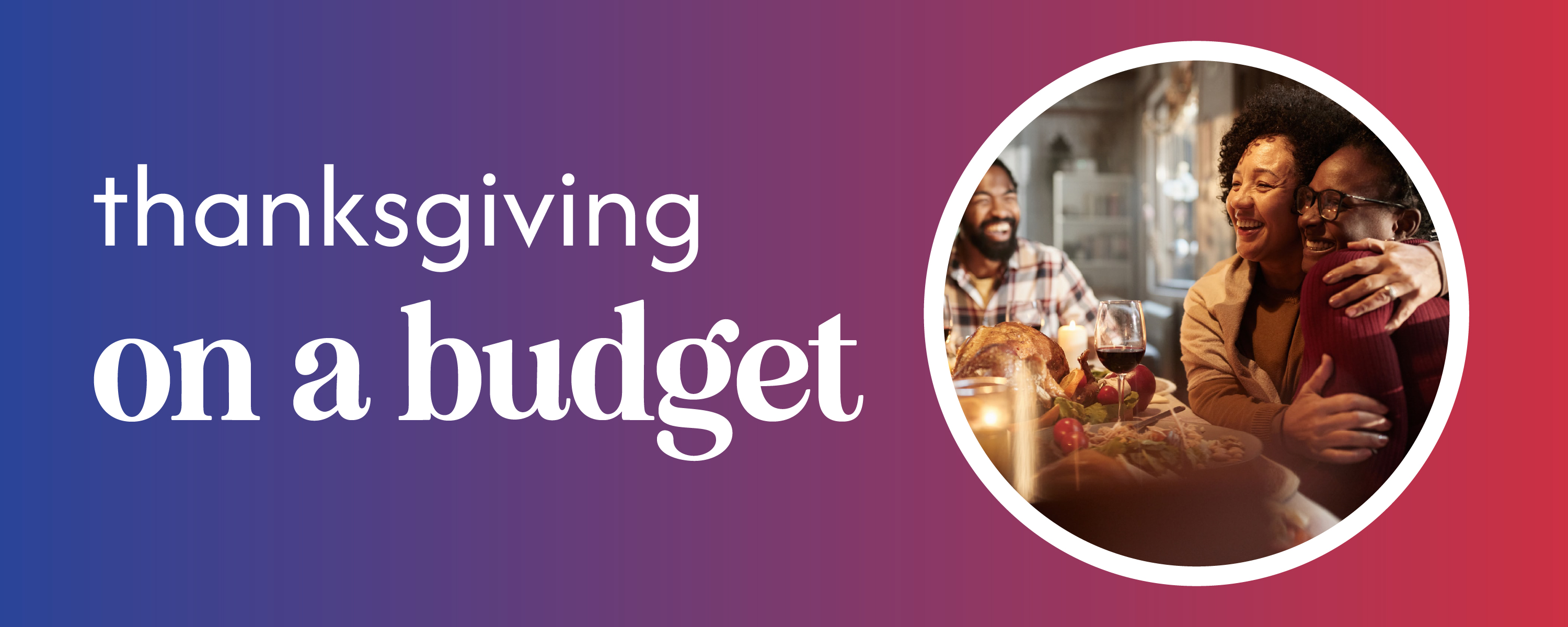 Thanksgiving on a Budget: Smart, Simple Ways to Save This Season